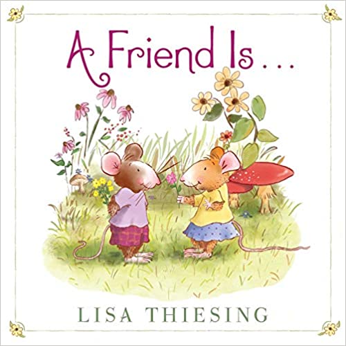 Perfect Picture Book Friday – A Friend Is. . . – Susanna Leonard Hill