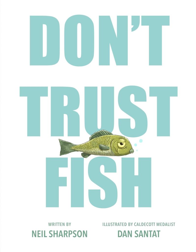 Perfect Picture Book Friday – Don’t Trust Fish – Susanna Leonard Hill